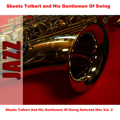 Skeets Tolbert and His Gentlemen Of Swing: música, letras, canciones ...