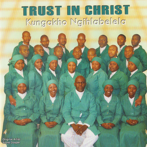 Trust in Christ - Kungakho Ngihlabelela: lyrics and songs | Deezer