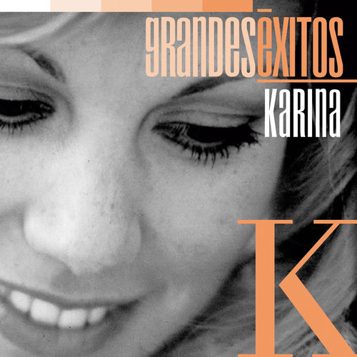 Karina - Grandes Éxitos: Karina: letras de canciones | Deezer