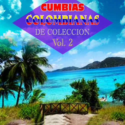 Varios Artistas - Cumbias Colombianas de Colección, Vol. 2: letras de canciones | Deezer