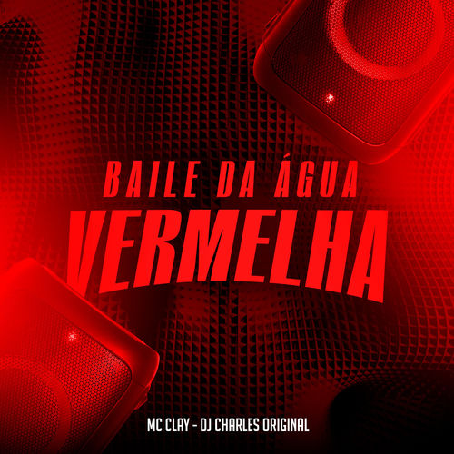 DJ Charles Original - Baile da Água Vermelha: letras e músicas | Deezer