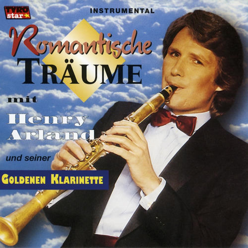 Henry Arland - Romantische Träume mit: lyrics en nummers | Deezer