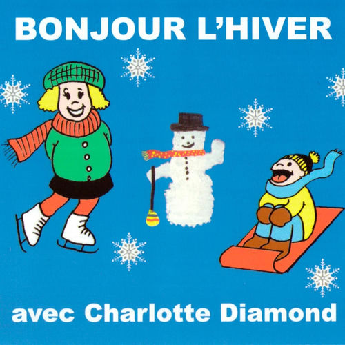 Charlotte Diamond - Bonjour l'hiver: lyrics and songs | Deezer