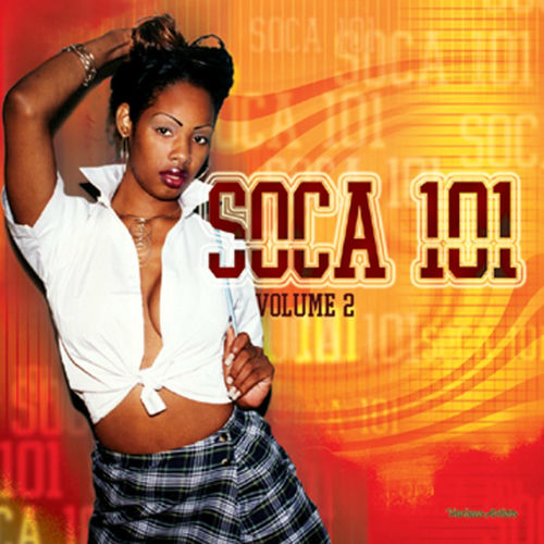 Various Artists - Soca 101 Vol.2: lyrics and songs | Deezer