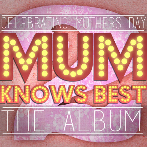 Various Artists - Mum Knows Best 2 - The Album: lyrics and songs | Deezer