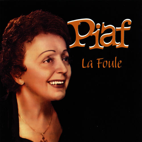 La Foule - Edith Piaf | Deezer