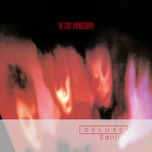 The Cure - Pornography (Deluxe Edition) : chansons et paroles | Deezer