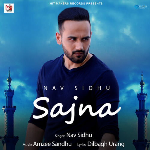 Nav Sidhu - Sajna: letras de canciones | Deezer