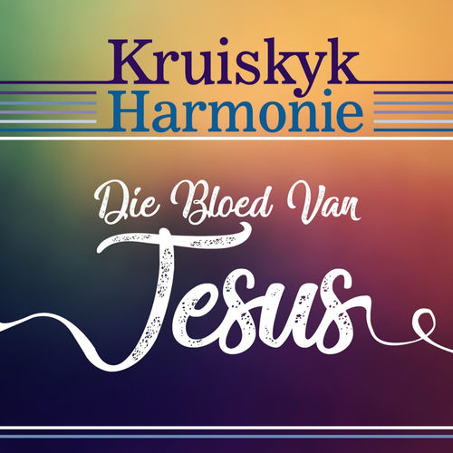 Kruiskyk Harmonie - Die Bloed Van Jesus: lyrics and songs | Deezer