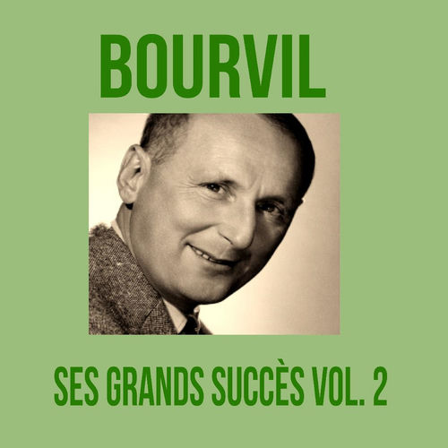Bourvil - Bourvil - Ses Grands Succès, Vol. 2 : chansons et paroles ...