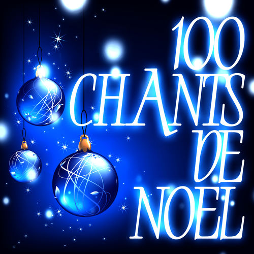 100 Chants De Noël - Chants De Noël | Deezer