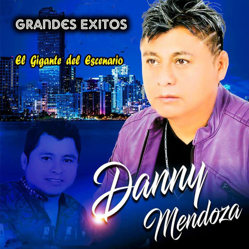 Danny Mendoza - Danny Mendoza -Grandes Exitos -El Gigante del Escenario: letras y canciones ...