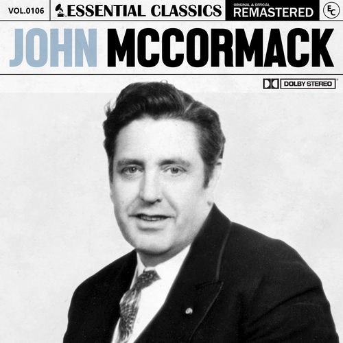 John McCormack - Essential Classics, Vol. 106: John McCormack (2023 ...