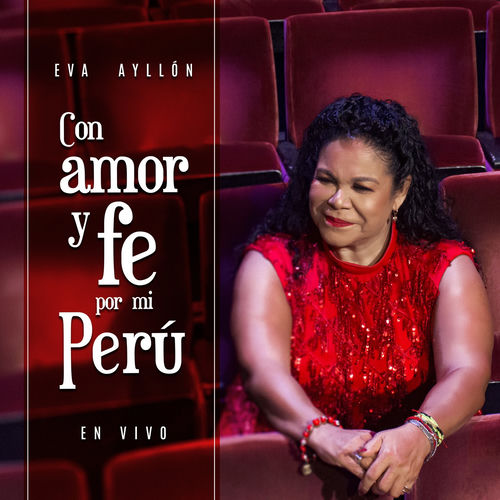 Eva Ayllón - Con Amor y Fe por Mi Perú (En Vivo): letras de canciones ...