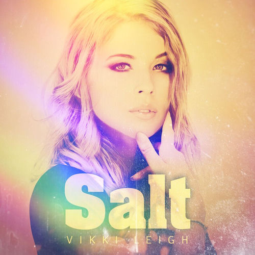 Vikki Leigh - Salt: lyrics and songs | Deezer