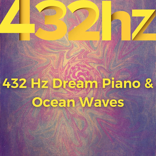 432Hz - 432 Hz Dream Piano & Ocean Waves : chansons et paroles | Deezer