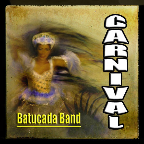 Batucada Band - Carnival: letras de canciones | Deezer