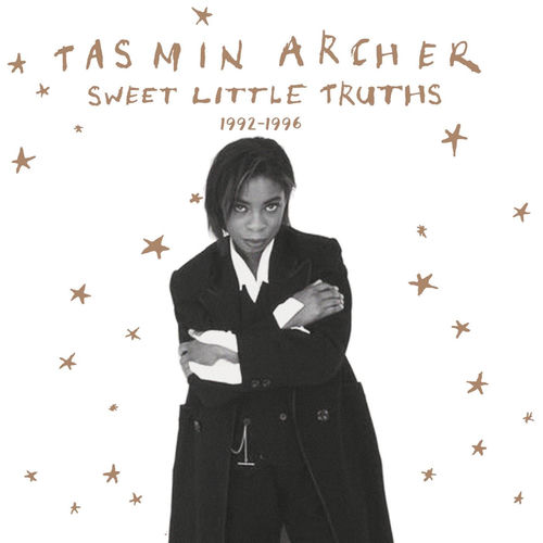 Tasmin Archer - Sweet Little Truths: 1992-1996: lyrics and songs | Deezer