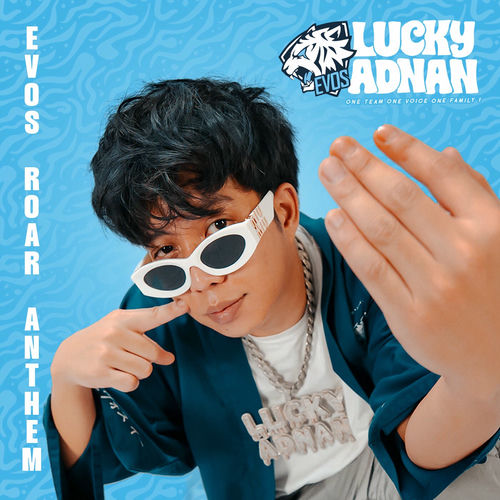 Lucky Adnan - Evos Roar Anthem: listen with lyrics | Deezer