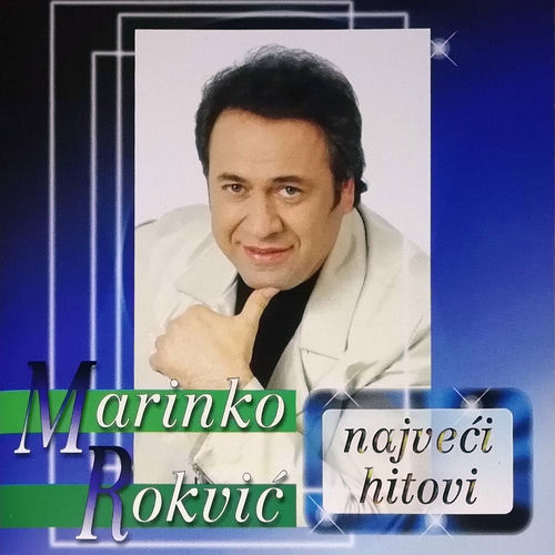 Marinko Rokvic - Najveći hitovi: lyrics and songs | Deezer