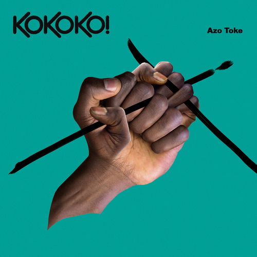 KOKOKO! - Azo Toke: listen with lyrics | Deezer