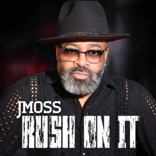 J Moss - Rush On It: lyrics and songs | Deezer