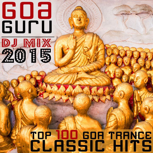 GoaDoc - Goa Guru - Top 100 Goa Trance Classic Hits DJ Mix 2015: lyrics ...