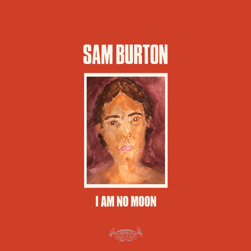 Sam Burton - I Am No Moon : chansons et paroles | Deezer