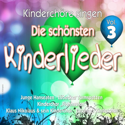 Verschiedene Interpreten - Kinderchöre singen die schönsten Kinderlieder, Vol. 3: Songtexte und ...
