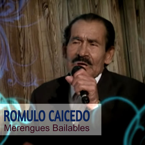 Rómulo Caicedo - Merengues Bailables: letras de canciones | Deezer