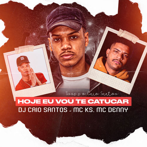 DJ Caio Santos - Hoje Eu Vou Te Catucar: letras e músicas | Deezer