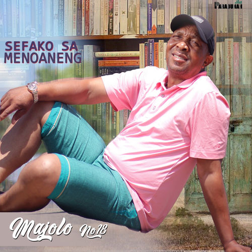 Sefako sa menoaneng - Majolo No18: lyrics and songs | Deezer