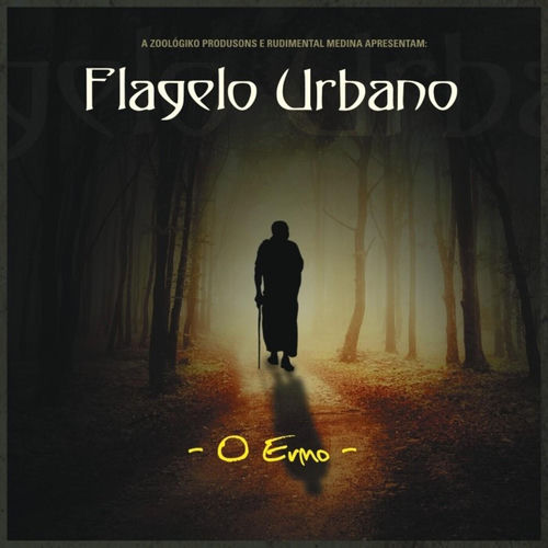 Flagelo Urbano - O Ermo: letras e músicas | Deezer
