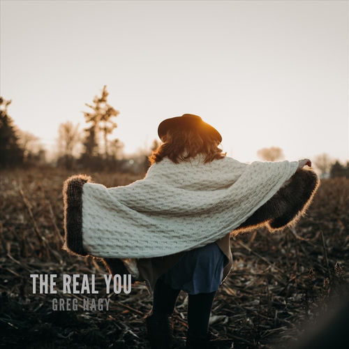 greg nagy - The Real You: lyrics and songs | Deezer