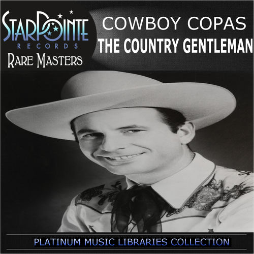 Cowboy Copas - The Country Gentleman: lyrics and songs | Deezer