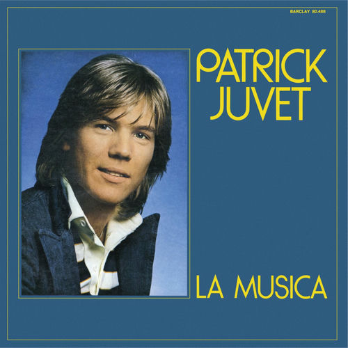 Patrick Juvet - La Musica : chansons et paroles | Deezer