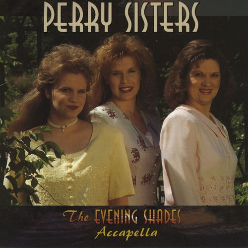Perry Sisters - The Evening Shades Accapella: lyrics and songs | Deezer
