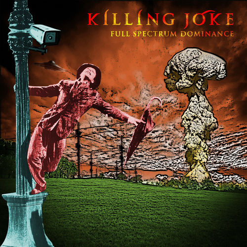 Killing Joke - Full Spectrum Dominance : chansons et paroles | Deezer