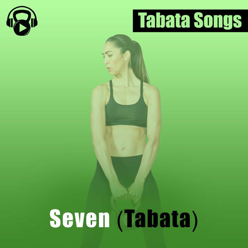 Tabata Songs - Seven (Tabata) : chansons et paroles | Deezer