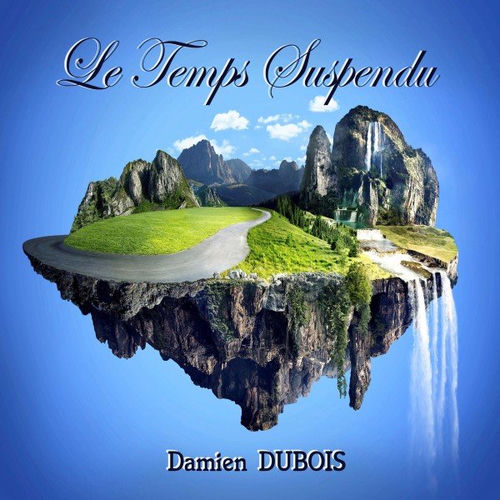 Damien Dubois - Le temps suspendu : chansons et paroles | Deezer