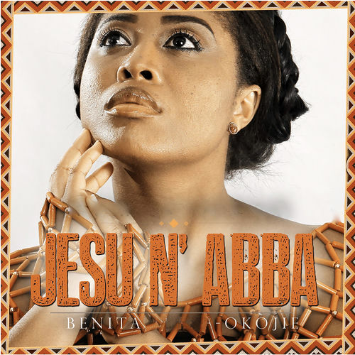 Benita Okojie - Jesu N' Abba: letras e músicas | Deezer