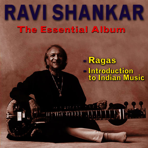 Ravi Shankar - The Essential Album : chansons et paroles | Deezer
