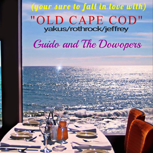 The Dowopers - Old Cape Cod: lyrics and songs | Deezer