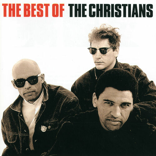 The Christians - The Best Of: lyrics and songs | Deezer