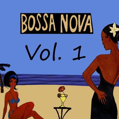 Various Artists - Bossa Nova, Vol. 1: lyrics and songs | Deezer