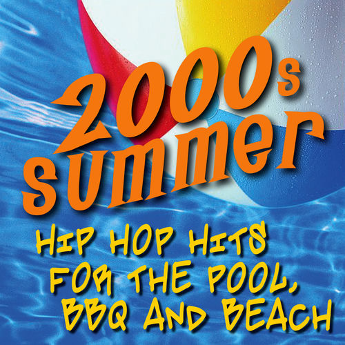 Hits, Etc. - 2000s Summer - Hip Hop Hits for the Pool, BBQ and Beach ...
