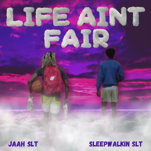 Jaah SLT - Life Ain't Fair (feat. Sleep Walkin SLT): lyrics and songs ...