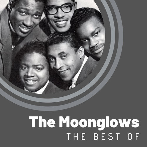 The Moonglows - The Best of The Moonglows: lyrics and songs | Deezer