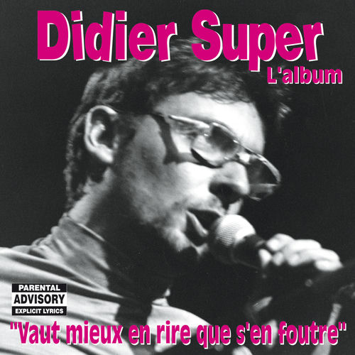 Didier Super - Vaut mieux en rire que s'en foutre : chansons et paroles ...