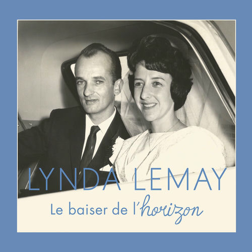 Le baiser de l'horizon - Lynda Lemay | Deezer